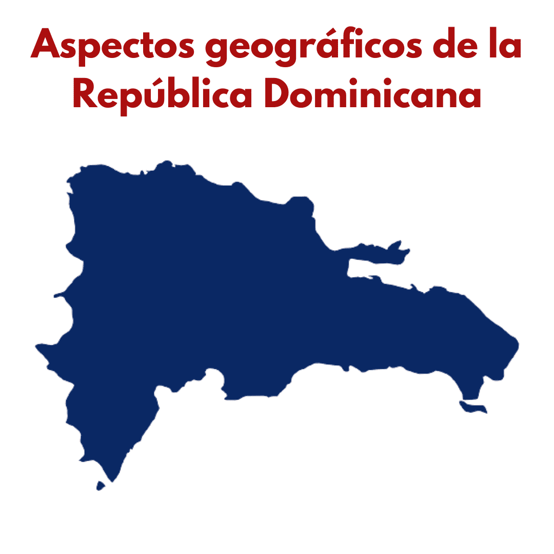 Aspectos geográficos de la República Dominicana que debes saber